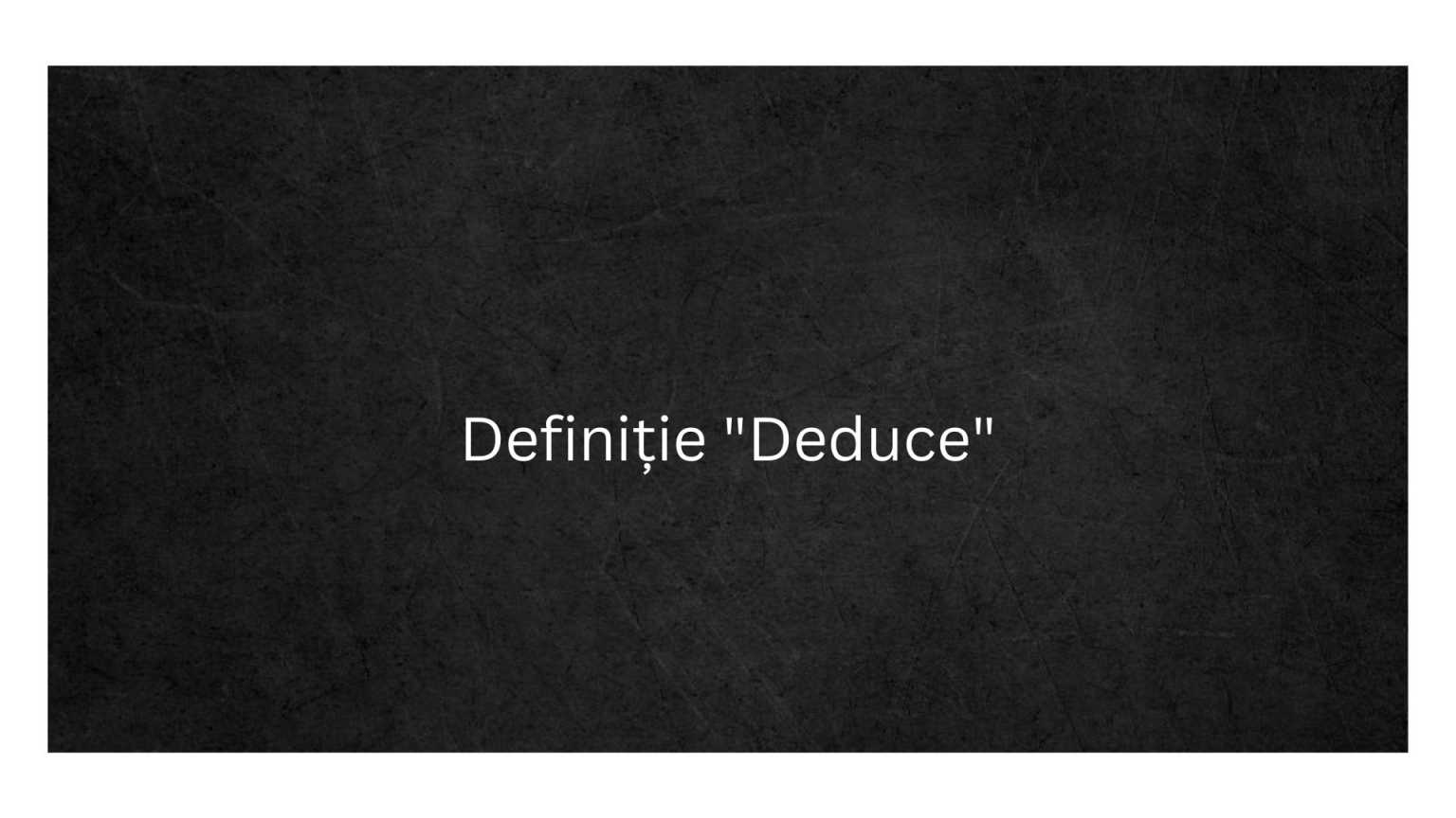 Definition of "Deduce" ️ Explanatory