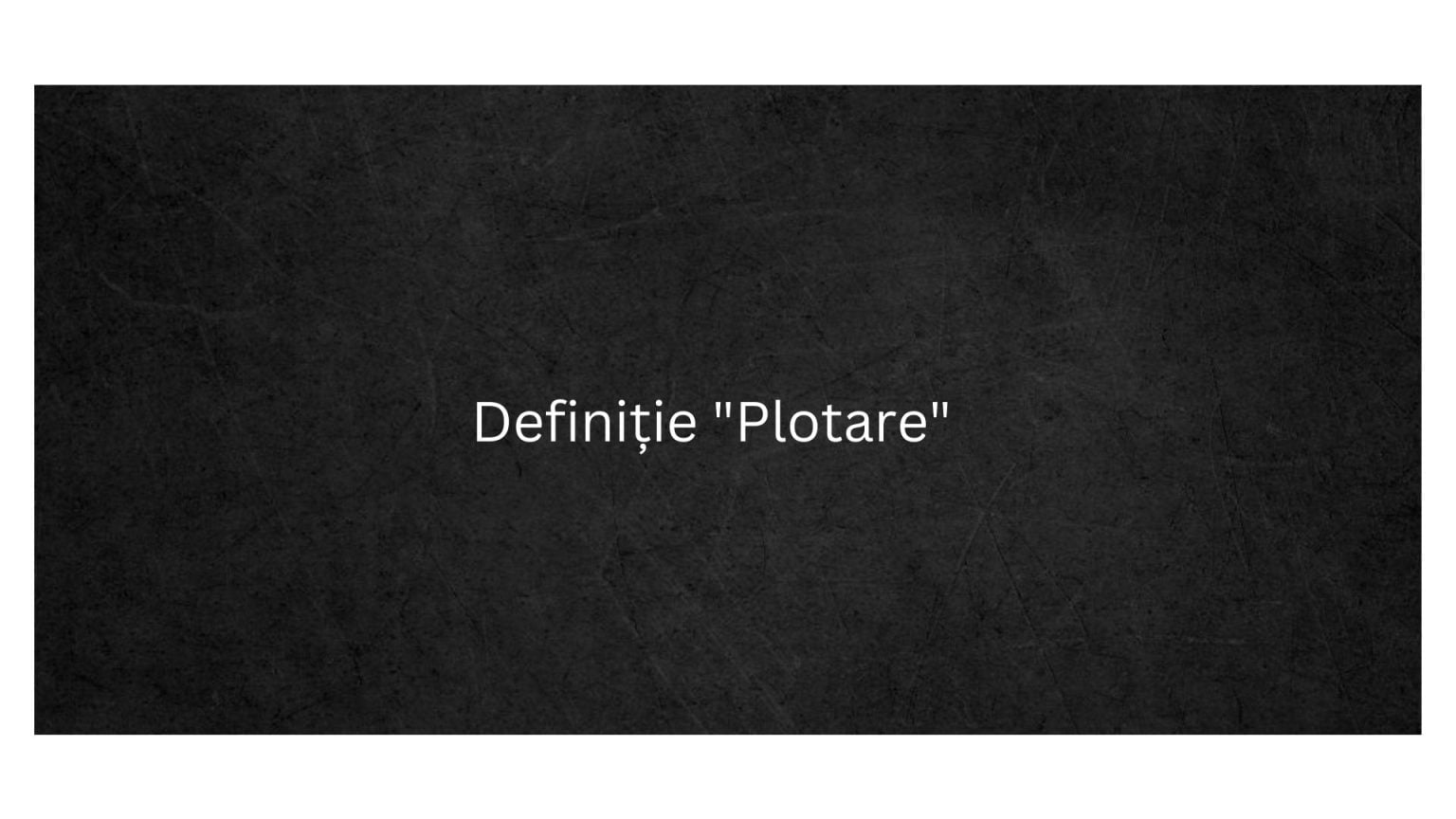 Definiție "Plotare" ️ Explicativ