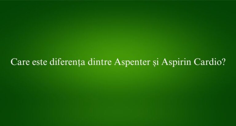 Care este diferența dintre Aspenter și Aspirin Cardio? ️ Explicativ