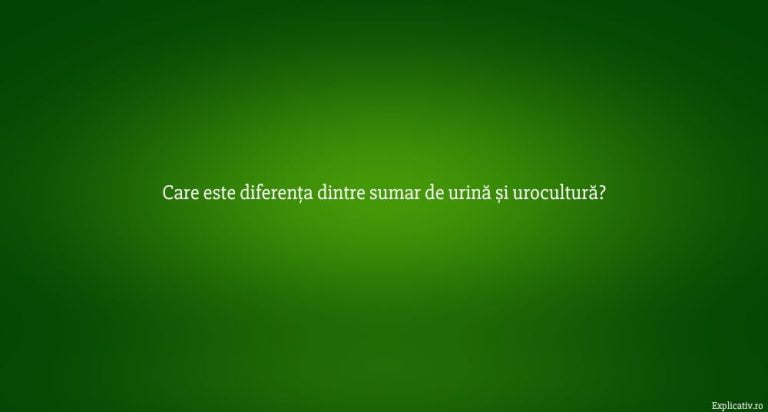 Care este diferența dintre sumar de urină și urocultură? ️ Explicativ