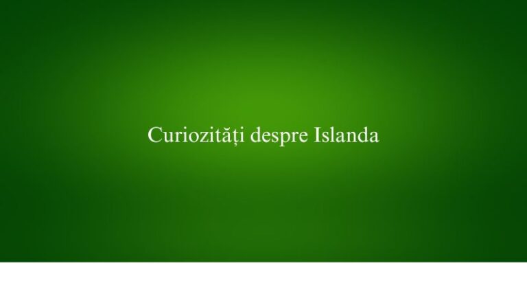 Curiozități despre Islanda ️ Explicativ