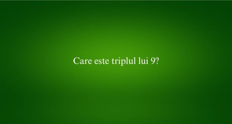 Care este triplul lui 9? ️ Explicativ