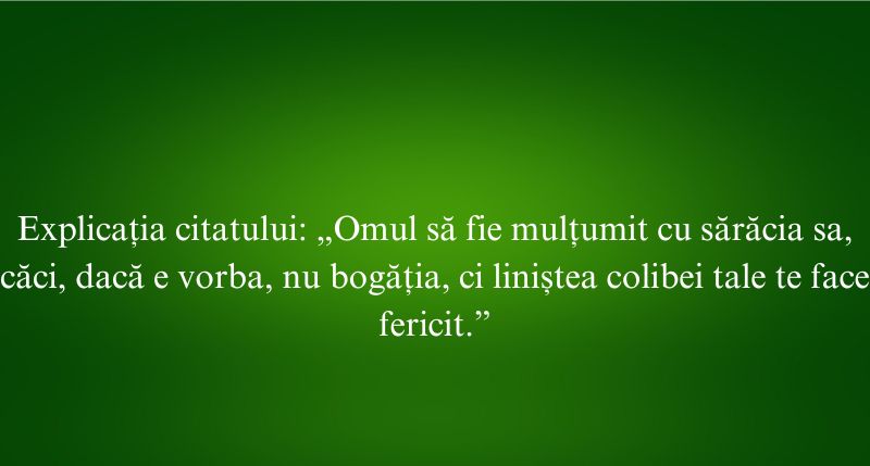 Explicația citatului: „Omul să fie mulțumit cu sărăcia sa, căci, dacă e ...