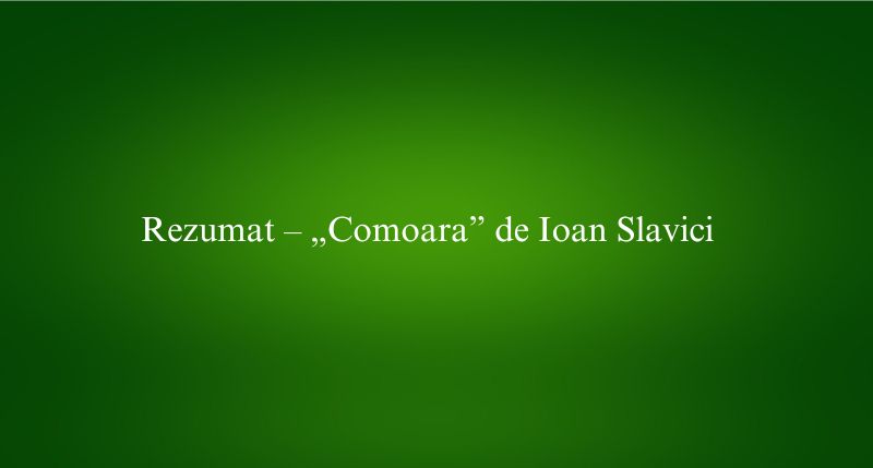 Rezumat – „Comoara” de Ioan Slavici ️ Explicativ