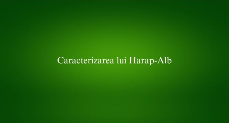 Caracterizarea lui Harap-Alb ️ Explicativ