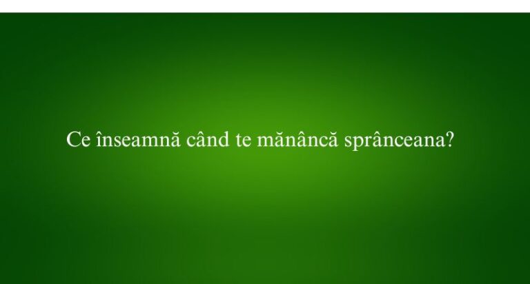 Ce înseamnă când te mănâncă sprânceana? ️ Explicativ